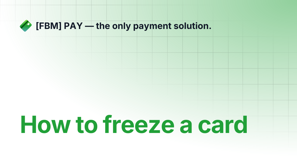 How to freeze a card | English version 🇺🇸 | [FBM] PAY — the only ...